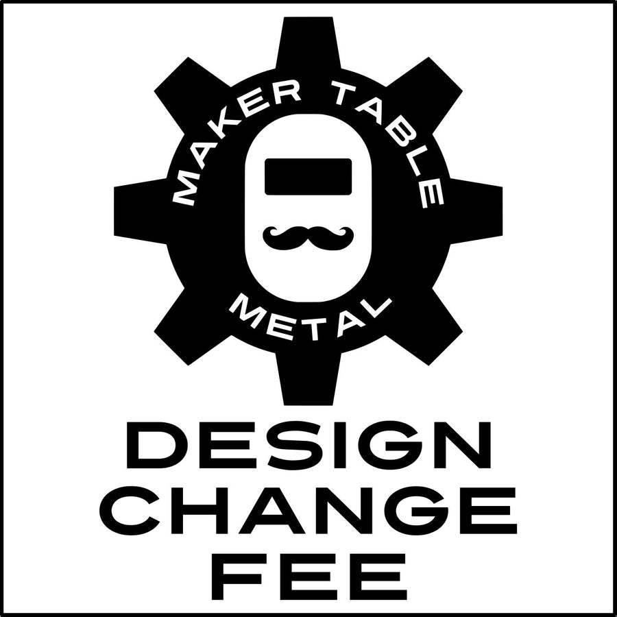 Stock Item Design Change Fee – Maker Table